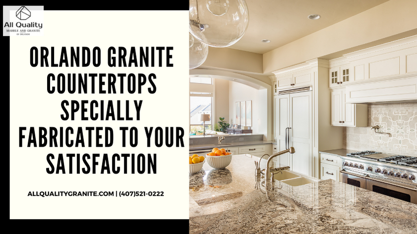 Orlando Granite Countertops Specially Fabricated To Your Satisfaction